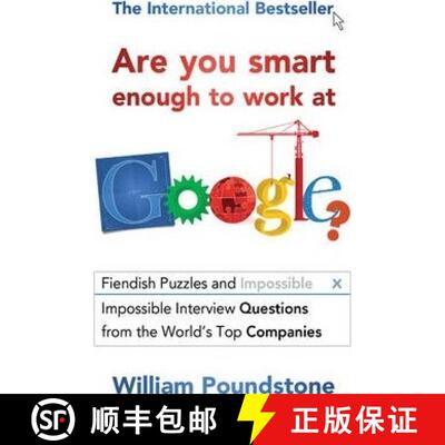 【3-4周达】Are You Smart Enough to Work at Google?: Fiendish Puzzles and Impossible Interview Questio... [9781851689552]