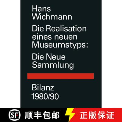 【3-4周达】Die Realisation eines neuen Museumstyps: Die Neue Sammlung Bilanz 1980/90 [9783034861267]