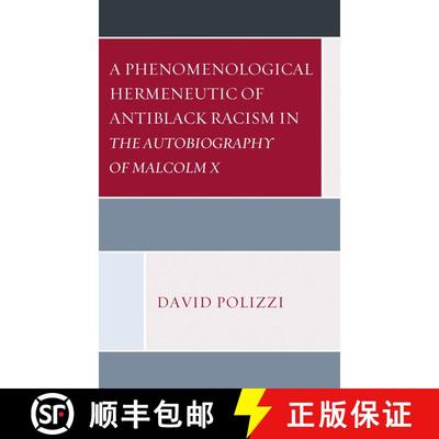 【3-4周达】A Phenomenological Hermeneutic of Antiblack Racism in The Autobiography of Malcolm X [9781498592338]