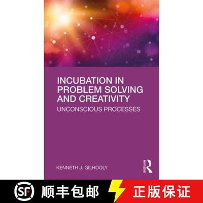 预订 Incubation in Problem Solving and Creativity : Unconscious Processes [9781138551534]