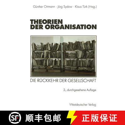 【3-4周达】Theorien der Organisation: Die Rückkehr der Gesellschaft (2. Auflage 2000) [9783531329451]