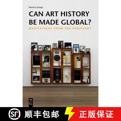 【3-4周达】Can Art History be Made Global? – Meditations from the Periphery [9783110716290]