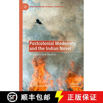 【3-4周达】Postcolonial Modernity and the Indian Novel : On Catastrophic Realism [9783030373993]
