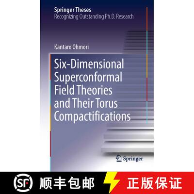 【3-4周达】精装 Six-Dimensional Superconformal Field Theories and Their Torus Compactifications [9789811330919]