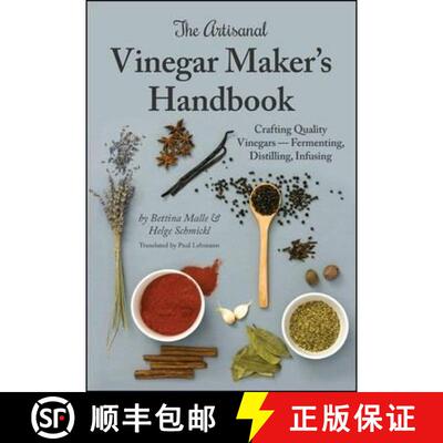 【3-4周达】精装 Artisanal Vinegar Maker's Handbook: Crafting Quality Vinegars Fermenting, Distilling,... [9781943015023]