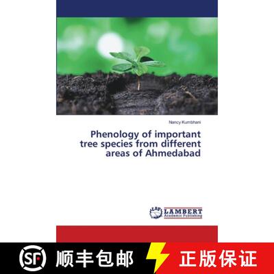 【3-4周达】Phenology of important tree species from different areas of Ahmedabad [9786207810529]