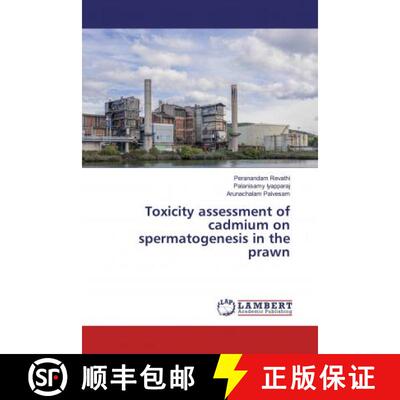 预订 Toxicity assessment of cadmium on spermatogenesis in the prawn [9786139856329]