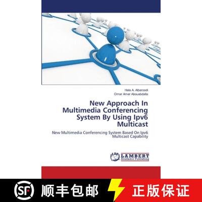 预订 New Approach In Multimedia Conferencing System By Using Ipv6 Multicast [9783659207716]