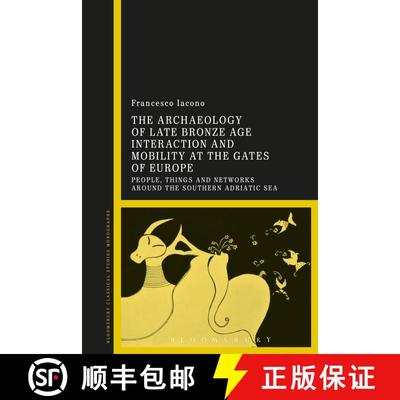 【3-4周达】The Archaeology of Late Bronze Age Interaction and Mobility at the Gates of Europe: People... [9781350036147]