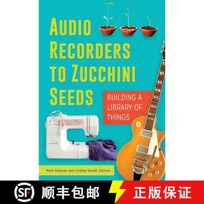 【3-4周达】Audio Recorders to Zucchini Seeds: Building a Library of Things [9781440850196]