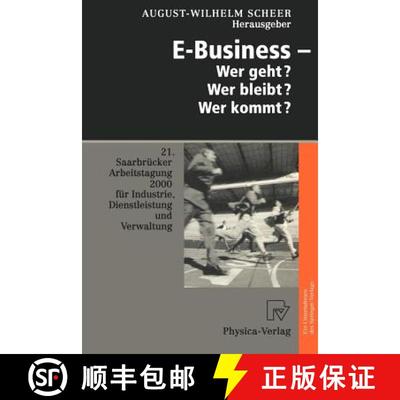 【3-4周达】E-Business -- Wer Geht? Wer Bleibt? Wer Kommt?: 21. Saarbrücker Arbeitstagung 2000 Für I... [9783642998140]