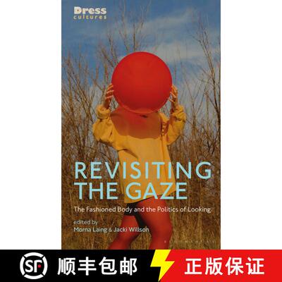 【3-4周达】Revisiting the Gaze: The Fashioned Body and the Politics of Looking [9781350243033]