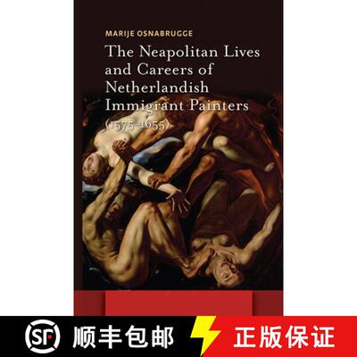 【3-4周达】精装 The Neapolitan Lives and Careers of Netherlandish Immigrant Painters (1575–1655) [9789462988200]
