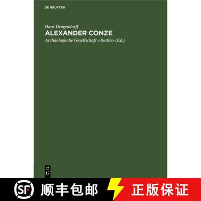 【3-4周达】Alexander Conze: Gedächtnisrede, Gehalten Am Winckelmannstage 1914 in Der Archäologische... [9783111222745]