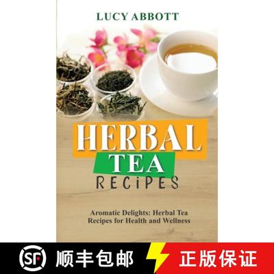 【3-4周达】HERBAL  TEA  RECIPES: Aromatic Delights:  Herbal Tea Recipes for Health and Wellness [9781088219614]