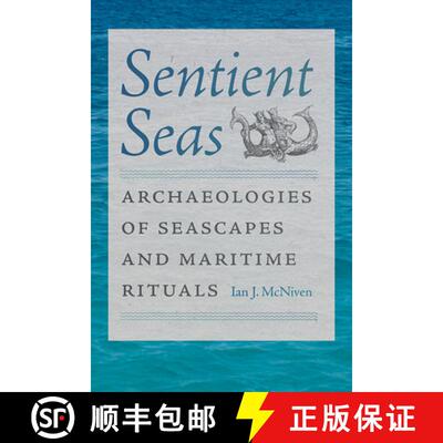 【3-4周达】精装 Sentient Seas – Archaeologies of Seascapes and Maritime Rituals [9780813079615]