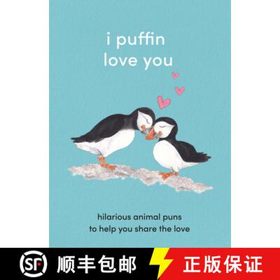 【3-4周达】精装 I Puffin Love You: Hilarious Animal Puns to Help You Share the Love [9780008455545]