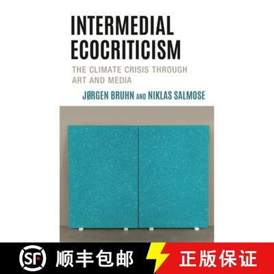 【3-4周达】Intermedial Ecocriticism : The Climate Crisis Through Art and Media [9781793653260]