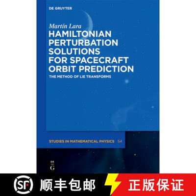 【3-4周达】精装 Hamiltonian Perturbation Solutions for Spacecraft Orbit Prediction: The Method of Lie... [9783110667226]
