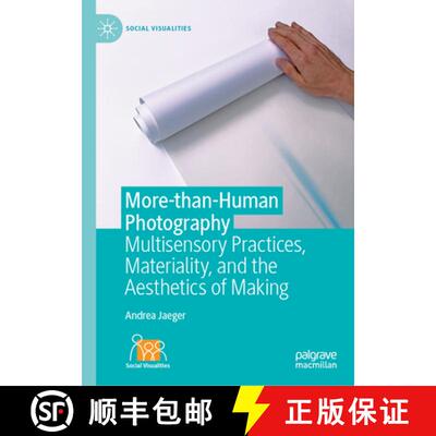 【3-4周达】精装 More-than-Human Photography: Multisensory Practices, Materiality, and the Aesthetics ... [9783032097408]