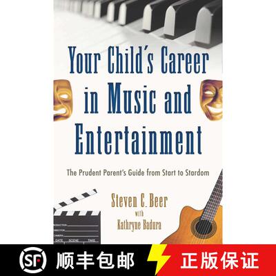 【3-4周达】Your Child's Career in Music and Entertainment: The Prudent Parent's Guide from Start to S... [9781621534808]