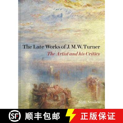 精装 The Late Works of J. M. W. Turner – The Artist and his Critics [9781913107161]
