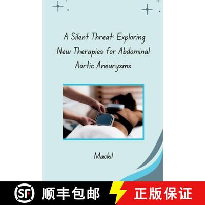 【3-4周达】A Silent Threat: Exploring New Therapies for Abdominal Aortic Aneurysms [9783384280077]