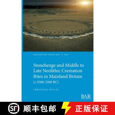 【3-4周达】Stonehenge and Middle to Late Neolithic Cremation Rites in Mainland Britain (c.3500-2500 BC) [9781407358345]