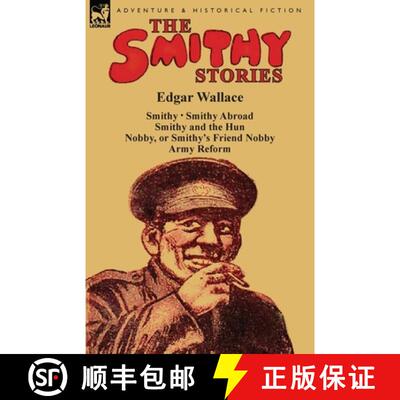 【3-4周达】The Smithy Stories: 'Smithy, ' 'Smithy Abroad, ' 'Smithy and the Hun, ' 'Nobby, or Smithy'... [9781782823148]