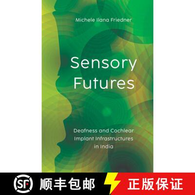 【3-4周达】Sensory Futures – Deafness and Cochlear Implant Infrastructures in India [9781517912130]