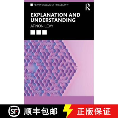 现货 解释与理解 Explanation and Understanding (New Problems of Philosophy) [9781138700444]