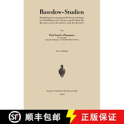 【3-4周达】Basedow-Studien: Morphologisch-experimentelle Untersuchungen an Schilddrüse und Thymus zu... [9783662392775]