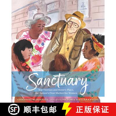 【3-4周达】精装 Sanctuary: Kip Tiernan and Rosie's Place, the Nation's First Shelter for Women [9781536211290]