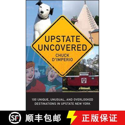 【3-4周达】Upstate Uncovered : 100 Unique, Unusual, and Overlooked Destinations in Upstate New York [9781438463704]