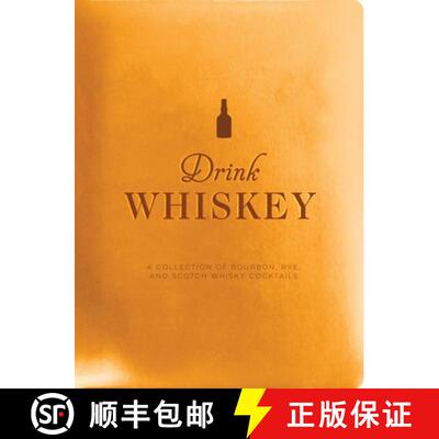 【3-4周达】精装 Drink Whiskey: A Collection of Bourbon, Rye, and Scotch Whisky Cocktails [9781951511333]