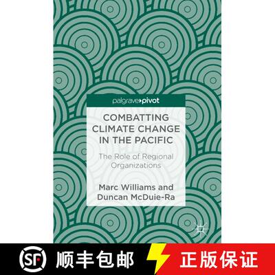 【3-4周达】精装 Combatting Climate Change in the Pacific : The Role of Regional Organizations (1st ed... [9783319696461]