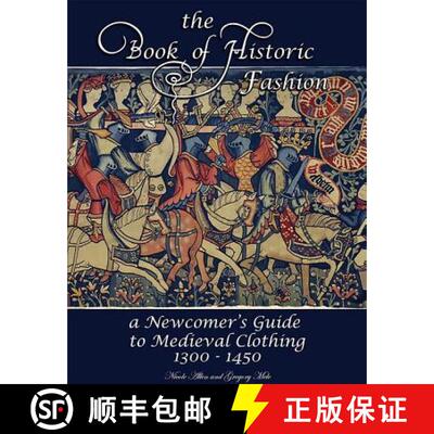 【3-4周达】The Book of Historic Fashion : A Newcomer's Guide to Medieval Clothing (1300 - 1450) [9781937439156]