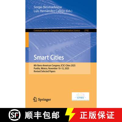 【3-4周达】Smart Cities: 8th Ibero-American Congress, ICSC-Cities 2025, Puebla, México, November 10... [9783032190185]