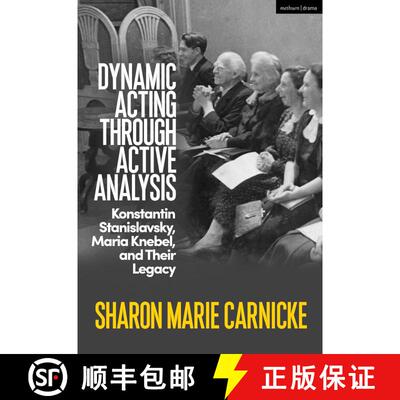 【3-4周达】精装 Dynamic Acting through Active Analysis: Konstantin Stanislavsky, Maria Knebel, and Th... [9781350205185]