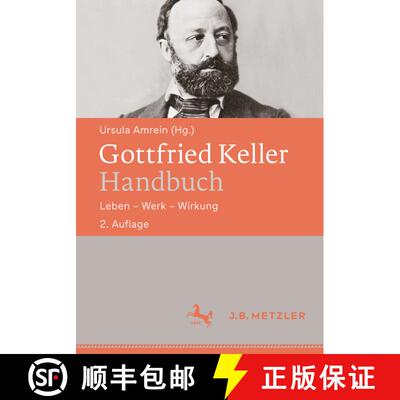 【3-4周达】Gottfried Keller-Handbuch: Leben – Werk – Wirkung (2., revidierte und erweiterte Aufl. 2... [9783476046918]