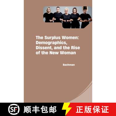 【3-4周达】The Surplus Women: Demographics, Dissent, and the Rise of the New Woman [9783384270696]