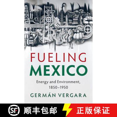 预订 精装 Fueling Mexico: Energy and Environment, 1850–1950 [9781108831277]