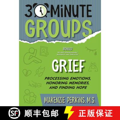 【3-4周达】30-Minute Groups: Grief: Processing Emotions, Honoring Memories, and Finding Hope [9781965066034]