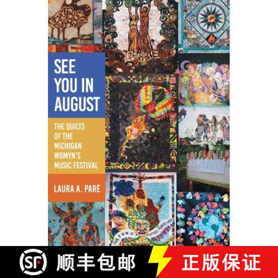 【3-4周达】精装 See You in August: The Quilts of the Michigan Womyn's Music Festival [9781665767378]