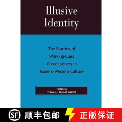 【3-4周达】Illusive Identity : The Blurring of Working Class Consciousness in Modern Western Culture [9780739103487]