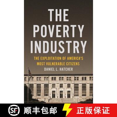 【3-4周达】The Poverty Industry – The Exploitation of America`s Most Vulnerable Citizens [9781479826971]
