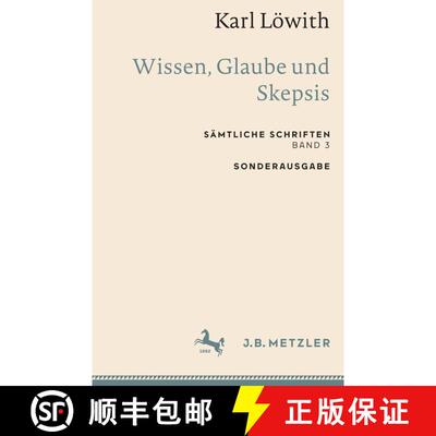 【3-4周达】Karl Löwith: Wissen, Glaube und Skepsis: Sämtliche Schriften, Band 3 [9783662659328]