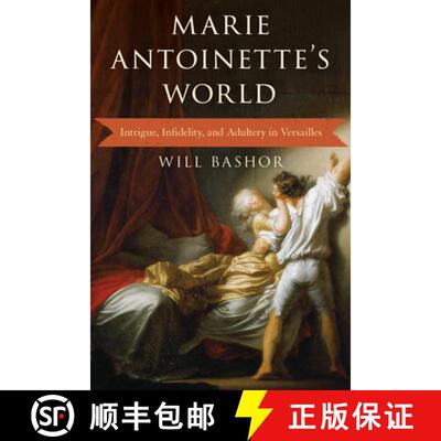 【3-4周达】Marie Antoinette's World : Intrigue, Infidelity, and Adultery in Versailles [9781538189443]