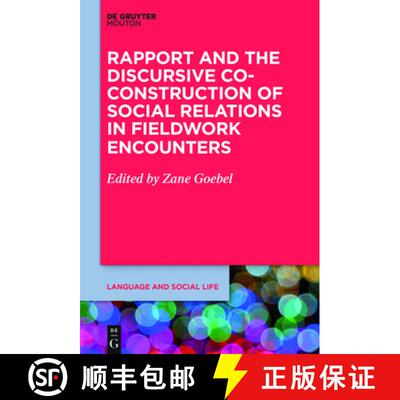 【3-4周达】Rapport and the Discursive Co-Construction of Social Relations in Fieldwork Encounters [9781501525353]