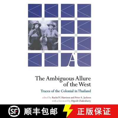 【3-4周达】The Ambiguous Allure of the West: Traces of the Colonial in Thailand [9780877276074]